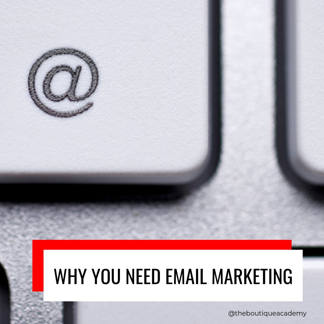 You Need Email Marketing to Build Your Business – The Boutique Academy